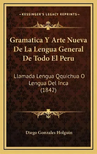 Gramatica Y Arte Nueva De La Lengua General De Todo El Peru : Llamada ... Gramatica Y Arte Nueva De La Lengua General De Todo El Peru : Llamada ...