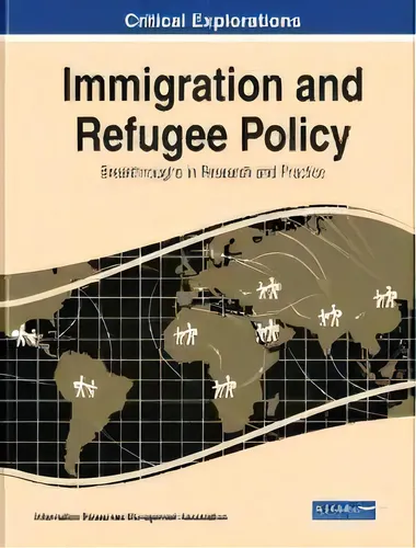 Immigration And Refugee Policy : Breakthroughs In Research And Practice ...
