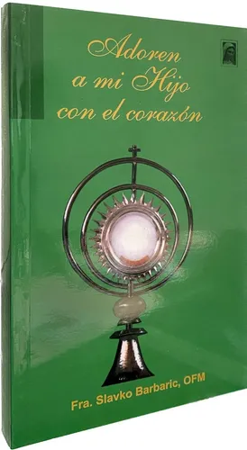 Adoren A Mi Hijo Con El Corazón - Slavko Barbaríc, Ofm | MercadoLibre Adoren A Mi Hijo Con El Corazón - Slavko Barbaríc, Ofm | MercadoLibre