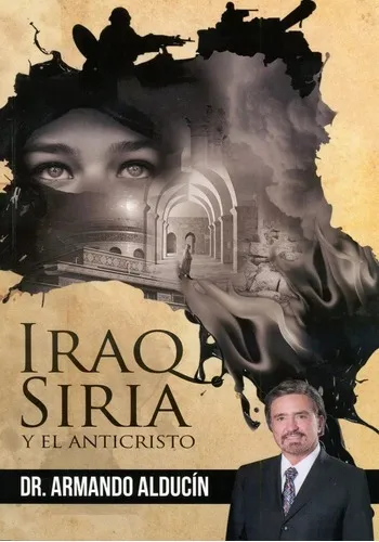 Iraq, Siria Y El Anticristo, De Armando Alducin. Editorial Ediciones ... Iraq, Siria Y El Anticristo, De Armando Alducin. Editorial Ediciones ...