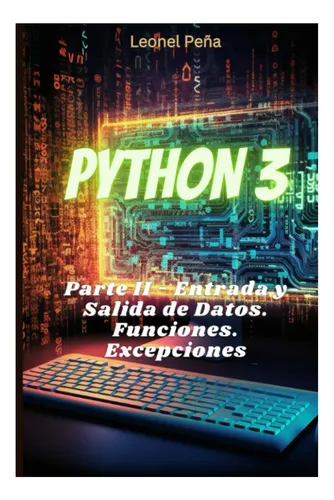 Libro: Python 3: Parte Ii Entrada Y Salida De Datos Python | Cuotas sin ... Libro: Python 3: Parte Ii Entrada Y Salida De Datos Python | Cuotas sin ...