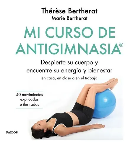 Mi Curso De Antigimnasia - Therese Bertherat | MercadoLibre Mi Curso De Antigimnasia - Therese Bertherat | MercadoLibre