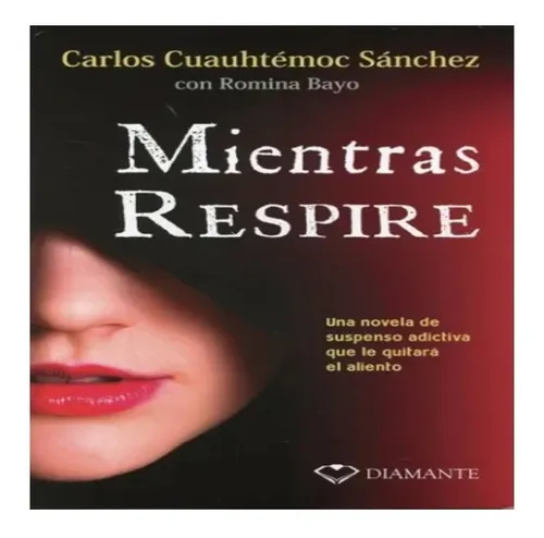 Mientras Respire - Carlos Cuauhtémoc Sánchez - Ed. Diamante | Envío gratis Mientras Respire - Carlos Cuauhtémoc Sánchez - Ed. Diamante | Envío gratis