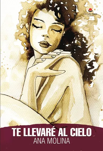 Te llevaré al Cielo, de Molina Ana.. Editorial Grupo Editorial Círculo Rojo SL, tapa blanda ...