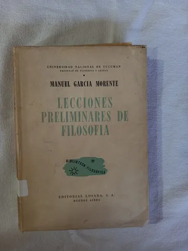 Lecciones Preliminares De Filosofía - García Morente Lecciones Preliminares De Filosofía - García Morente