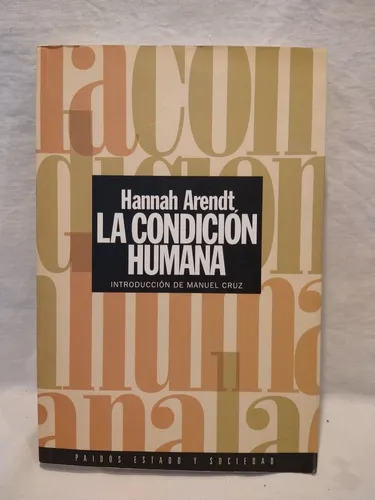 La Condición Humana Hannah Arendt Paidós B La Condición Humana Hannah Arendt Paidós B