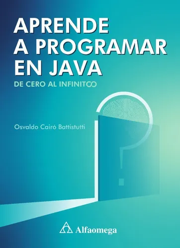 Aprende A Programar En Java. De Cero Al Infinito., De Osvaldo Cairo ... Aprende A Programar En Java. De Cero Al Infinito., De Osvaldo Cairo ...