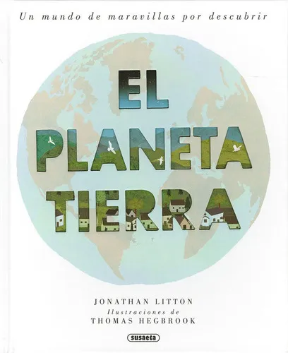 El Planeta Tierra, De Litton, Jonathan. Editorial Susaeta, Tapa Dura En ... El Planeta Tierra, De Litton, Jonathan. Editorial Susaeta, Tapa Dura En ...