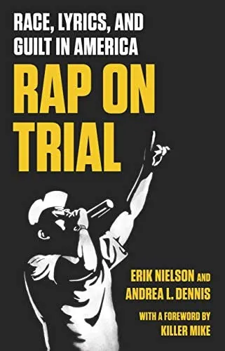 Rap On Trial: Race, Lyrics, And Guilt In America, De Nielson, Erik ...