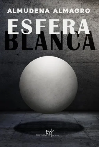 Libro: Esfera Blanca. Almagro, Almudena. Ediciones Hades | Envío gratis