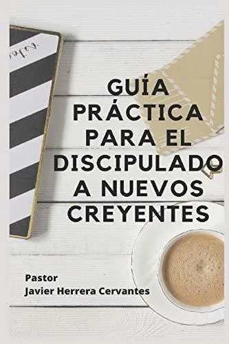 Guia Practica Para El Discipulado A Nuevos De Herrera Cervantes