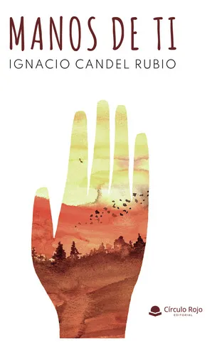 Manos De Ti, De Candel Rubio Ignacio.. Grupo Editorial Círculo Rojo Sl, Tapa Blanda En Español ...