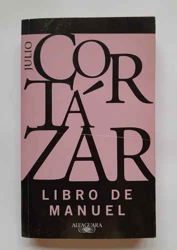 Libro De Manuel - Julio Cortázar Libro De Manuel - Julio Cortázar