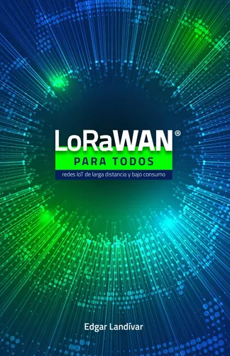 Lorawan Para Todos: Redes Iot De Larga Distancia Y Bajo Cons | MercadoLibre Lorawan Para Todos: Redes Iot De Larga Distancia Y Bajo Cons | MercadoLibre