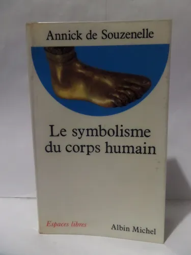 Le Symbolisme Du Corps Humain - Annick De Souzenelle Le Symbolisme Du Corps Humain - Annick De Souzenelle