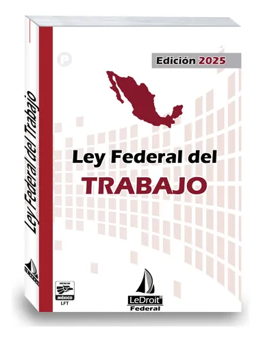 Ley Federal Del Trabajo 2025