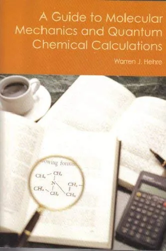 Guide To Molecular Mechanics & Quantum Chemical Calculations Guide To Molecular Mechanics & Quantum Chemical Calculations