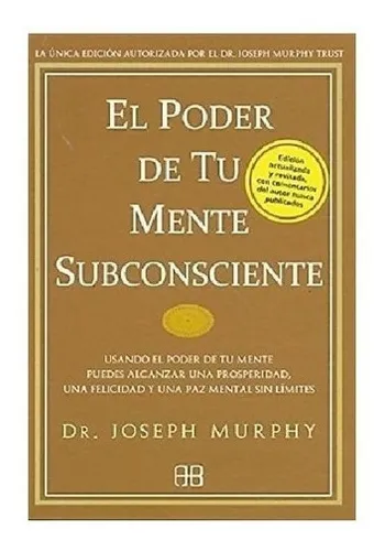 El Poder De Tu Mente Subconsciente - Murphy Joseph El Poder De Tu Mente Subconsciente - Murphy Joseph