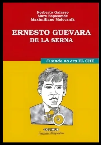 Ernesto Guevara De La Serna. Cuando No Era El Che - Galasso | MercadoLibre