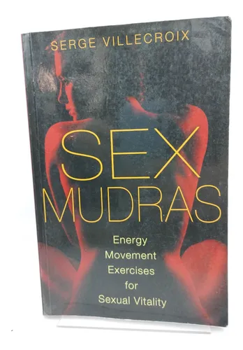 Sex Mudras Energy Movement Exercises For Sexual Vitality S Meses