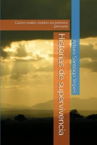 Libro Historias De Supervivencia Casos Reales Vividos En P Meses