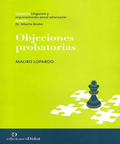 Objeciones Probatorias - 1.ª Ed. 2023, De Lopardo, Mauro. Editorial ... Objeciones Probatorias - 1.ª Ed. 2023, De Lopardo, Mauro. Editorial ...