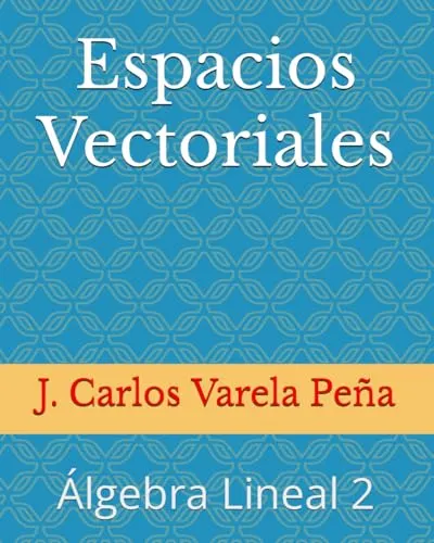 Espacios Vectoriales: Álgebra Lineal 2 | Meses sin interés Espacios Vectoriales: Álgebra Lineal 2 | Meses sin interés