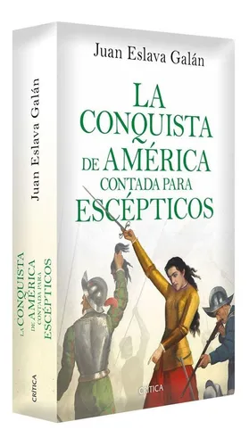La Conquista De America Contada Para Escepticos | Meses sin intereses La Conquista De America Contada Para Escepticos | Meses sin intereses