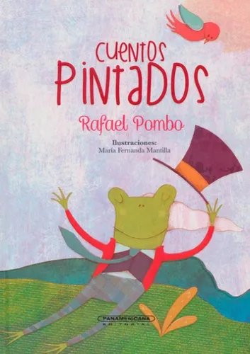Cuentos Pintados, de Rafael Pombo. Serie 9583061554, vol. 1. Editorial Panamericana editorial ...