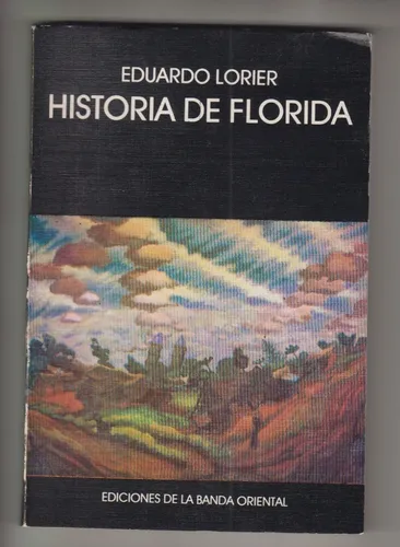 Historia De Florida Por Eduardo Lorier Uruguay Ebo 1989 | Meses sin ... Historia De Florida Por Eduardo Lorier Uruguay Ebo 1989 | Meses sin ...