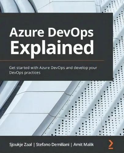 Azure Devops Explained : Get Started With Azure Devops And Develop Your Devops Practices, De ...