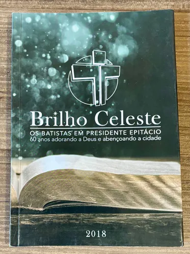 2502/25 Livro Anônimo: Brilho Celeste - Os Batistas Em Presidente Epitacio (aceito Oferta ...