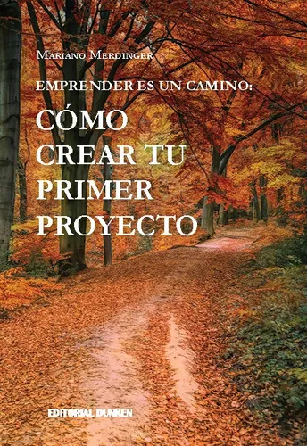 Emprender Es Un Camino: Como Crear Tu Primer Proyecto Emprender Es Un Camino: Como Crear Tu Primer Proyecto