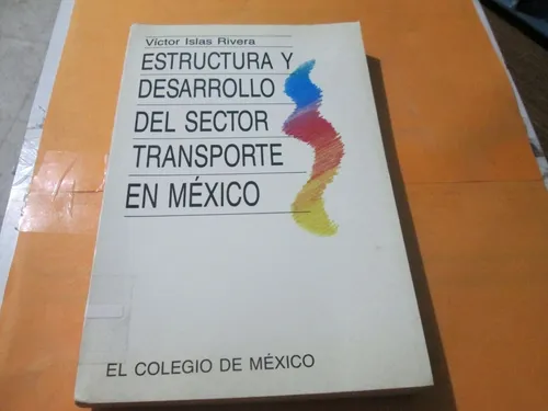 Estructura Y Desarrollo Del Sector Transporte En México Mercadolibre