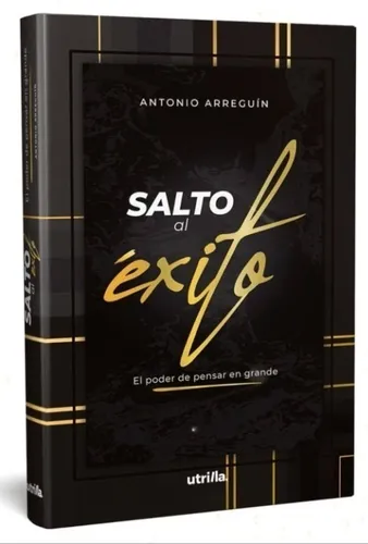 Salto Al Éxito: El Poder De Pensar En Grande Salto Al Éxito: El Poder De Pensar En Grande