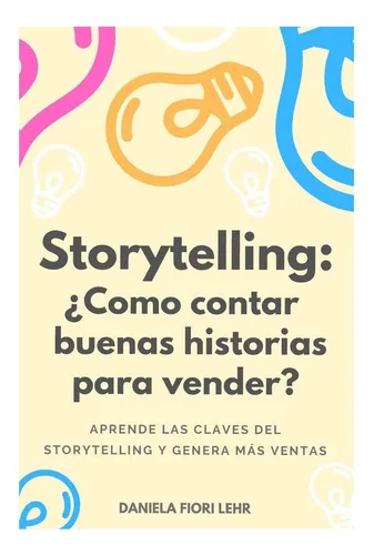 Libro: Storytelling: ¿cómo Contar Buenas Historias Para Las | MercadoLivre Libro: Storytelling: ¿cómo Contar Buenas Historias Para Las | MercadoLivre