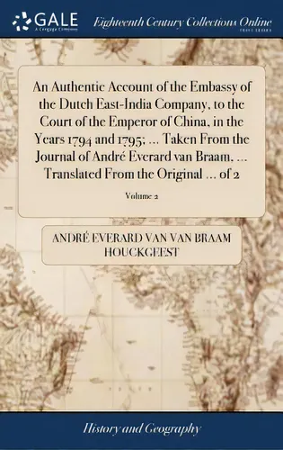 An Authentic Account Of The Embassy Of The Dutch East-india Company, To ...