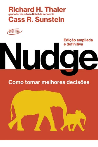 Livro Nudge Como Tomar Melhores Decisões Edição Ampliada E Definitiva