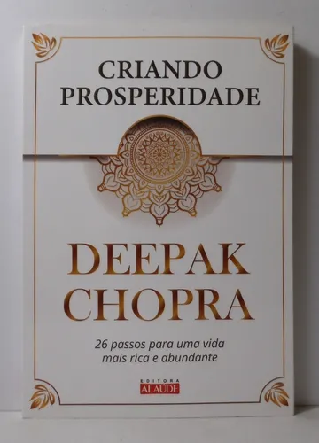 Livro Criando Prosperidade Deepak Chopra - 26 Passos Para Uma Vida Mais ... Livro Criando Prosperidade Deepak Chopra - 26 Passos Para Uma Vida Mais ...