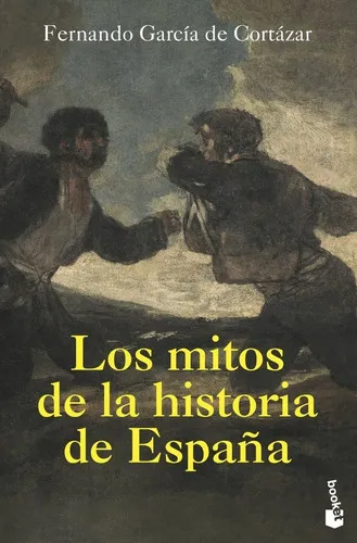 Los Mitos De La Historia De Espaãâ±a De García De Cortázar Fernando