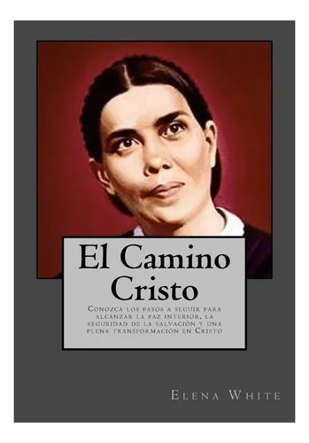 Libro: El Camino Cristo: Conozca Los Pasos A Seguir Para La | Cuotas ... Libro: El Camino Cristo: Conozca Los Pasos A Seguir Para La | Cuotas ...