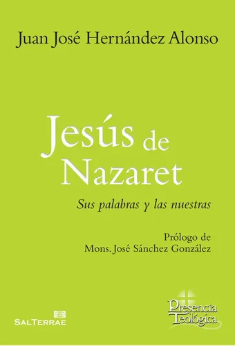 Jesús de Nazaret, de HERNANDEZ ALONSO, JUAN JOSE. Editorial SALTERRAE ... Jesús de Nazaret, de HERNANDEZ ALONSO, JUAN JOSE. Editorial SALTERRAE ...