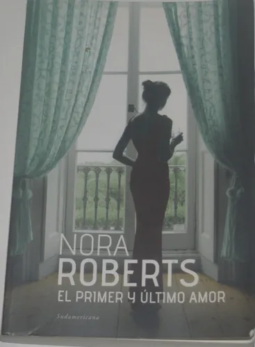 El Primer Y Último Amor - Nora Roberts N50a Librosretail El Primer Y Último Amor - Nora Roberts N50a Librosretail