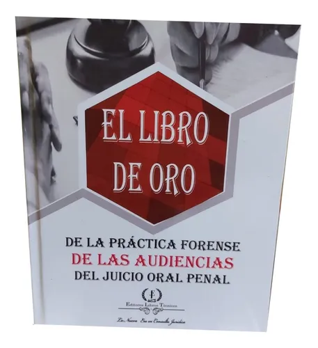 El Libro Oro Práctica Forense Audiencias Juicio Oral Penal El Libro Oro Práctica Forense Audiencias Juicio Oral Penal