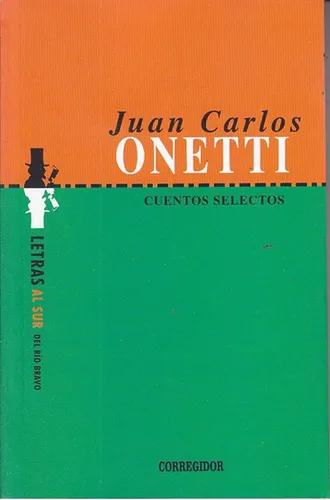Cuentos Selectos - Juan Carlos Onetti Cuentos Selectos - Juan Carlos Onetti