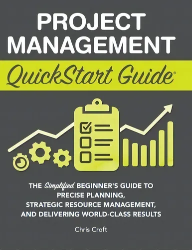 Project Management Quickstart Guide: The Simplified Beginner's Guide To ... Project Management Quickstart Guide: The Simplified Beginner's Guide To ...