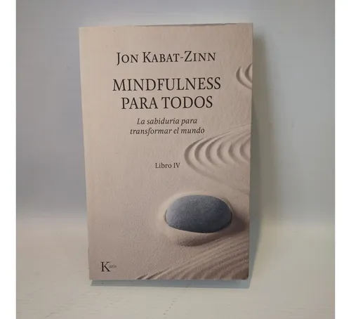 Mindfulness Para Todos Jon Kabat Zinn Kairos Mindfulness Para Todos Jon Kabat Zinn Kairos