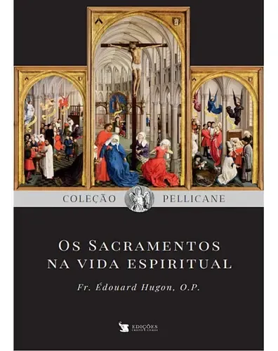 Os Sacramentos Na Vida Espiritual, De Fr. Édouard Hugon. Editora Cristo ...