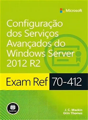 Exam Ref 70-412: Configuração Dos Serviços Avançados do, de Orin J. C ... Exam Ref 70-412: Configuração Dos Serviços Avançados do, de Orin J. C ...