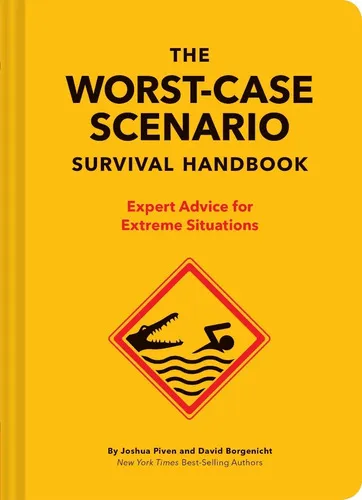 The Worst Case Scenario Survival Handbook Expert Advice For Extreme